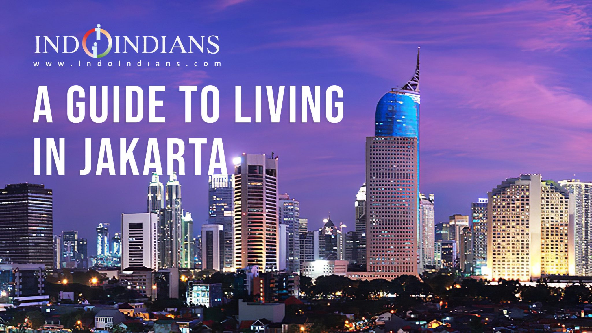 Indoindians Online Event: A Guide to Living in Jakarta - Indoindians.com